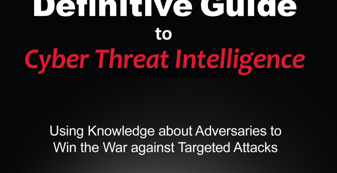 The Definitive Guide to Cyber Threat Intelligence The Definitive Guide to Cyber Threat Intelligence