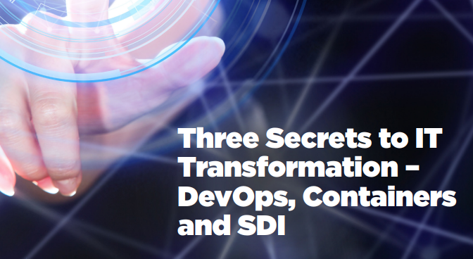 Three Secrets to IT Transformation – DevOps, Containers and SDI